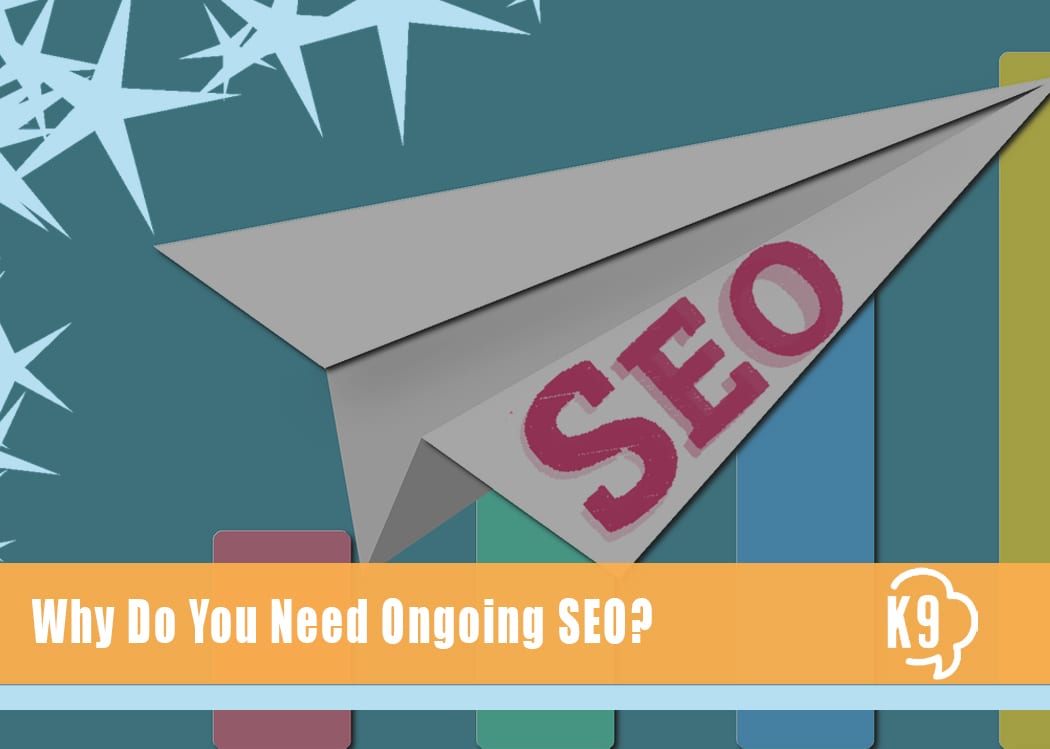 Why Do You Need Ongoing SEO? - Klout 9