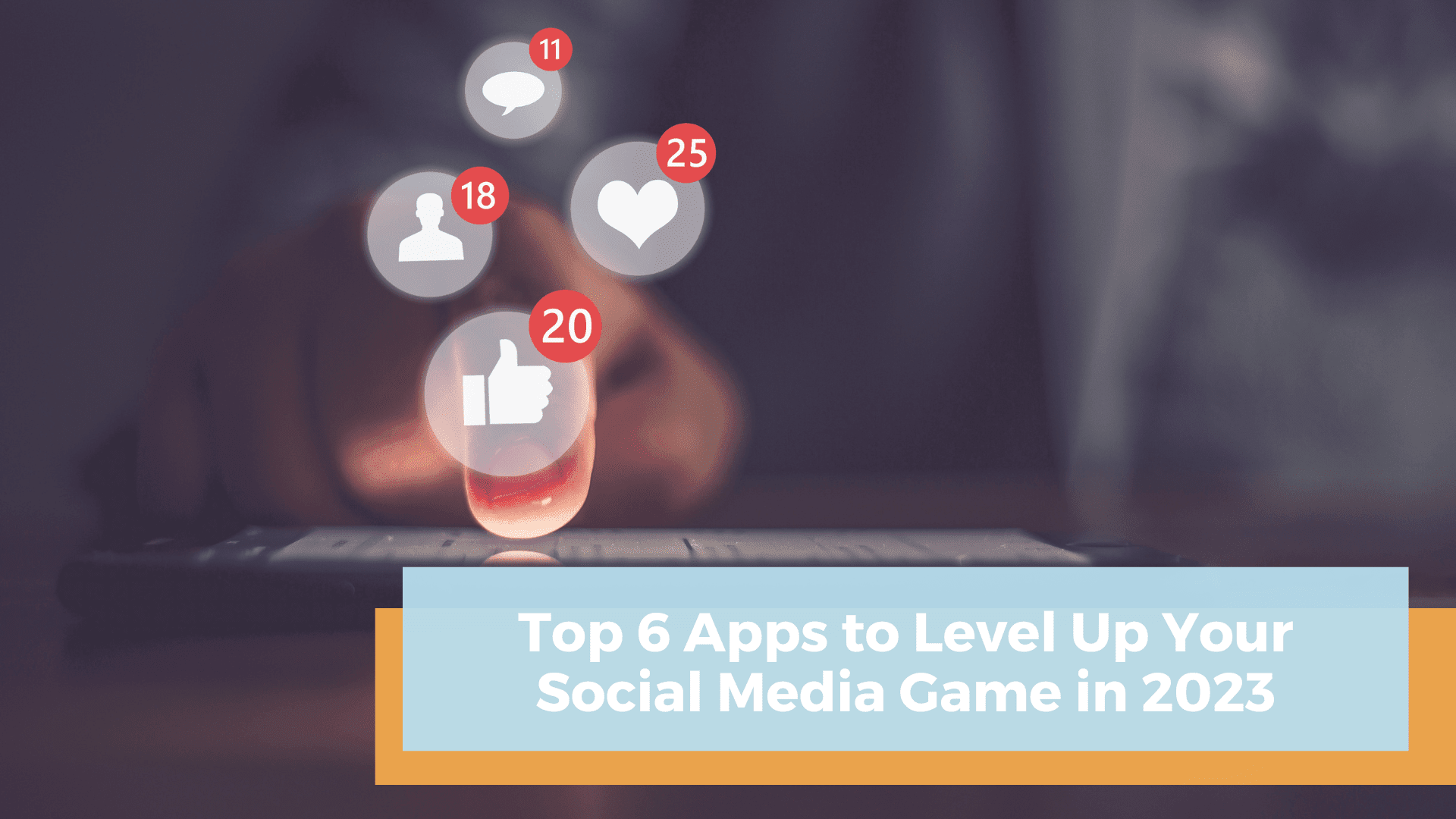 Top 6 Apps to Level Up Your Social Media Game in 2023 - Klout 9
