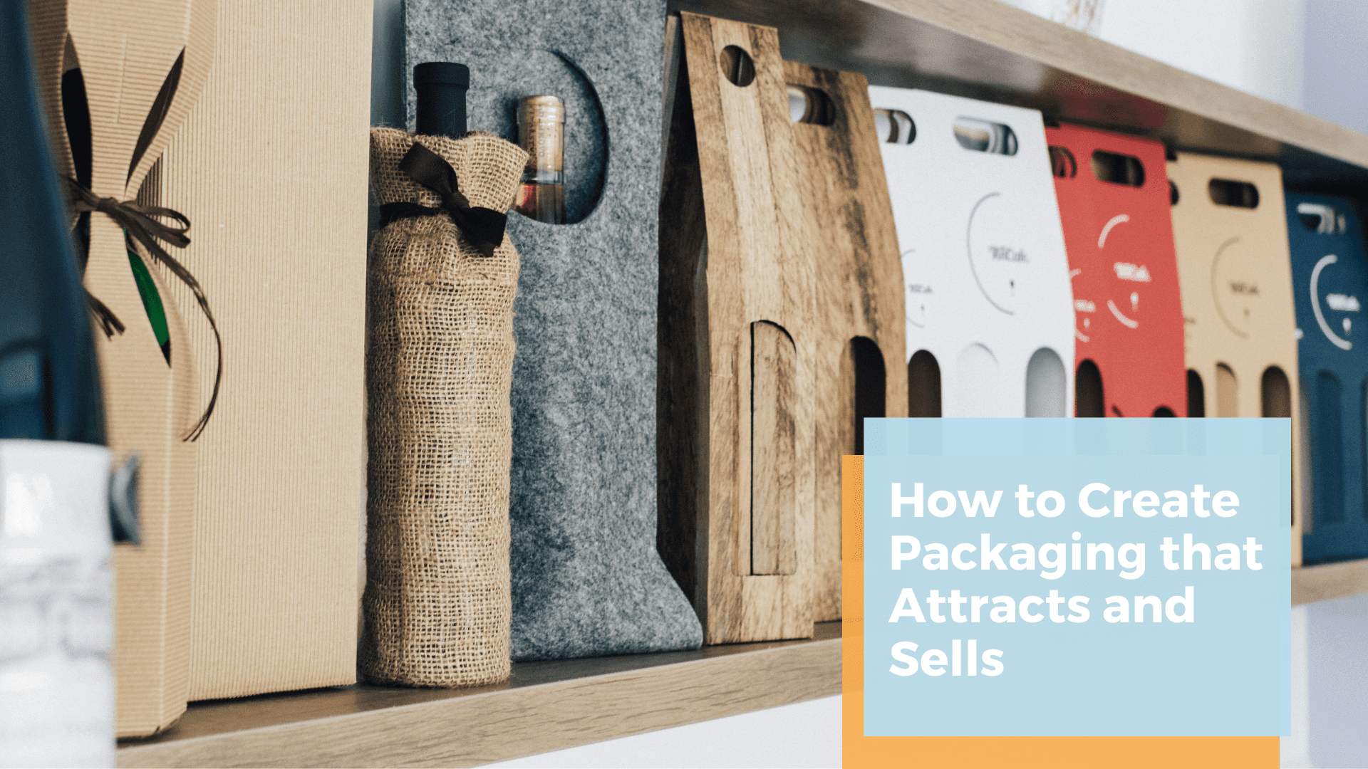 Packaging Design: How to Create Packaging that Attracts and Sells - Klout 9